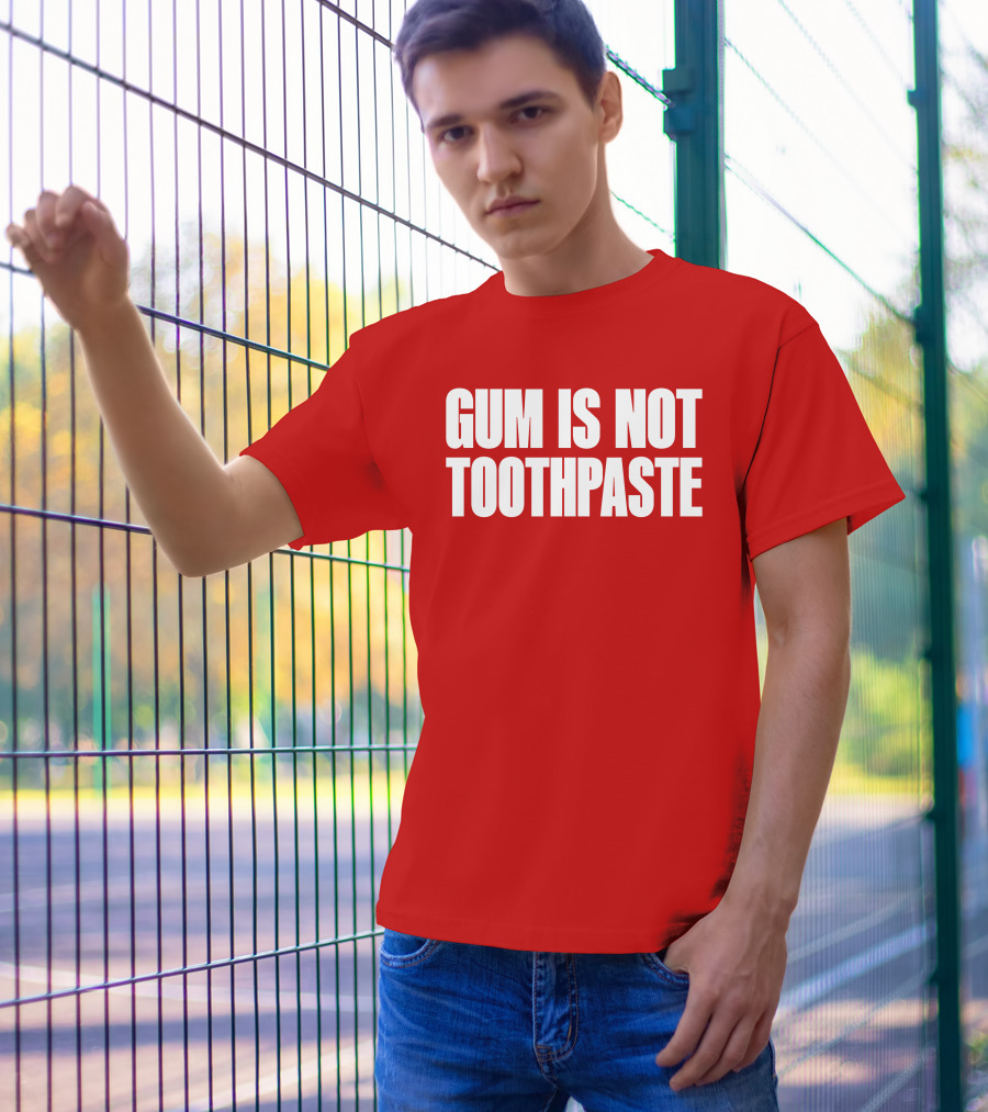 Gum Is Not Toothpaste Red Background Typography T-Shirt