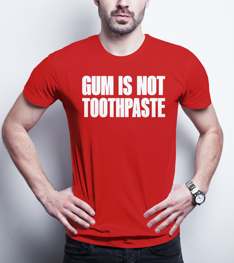 Gum Is Not Toothpaste Red Background Typography T-Shirt