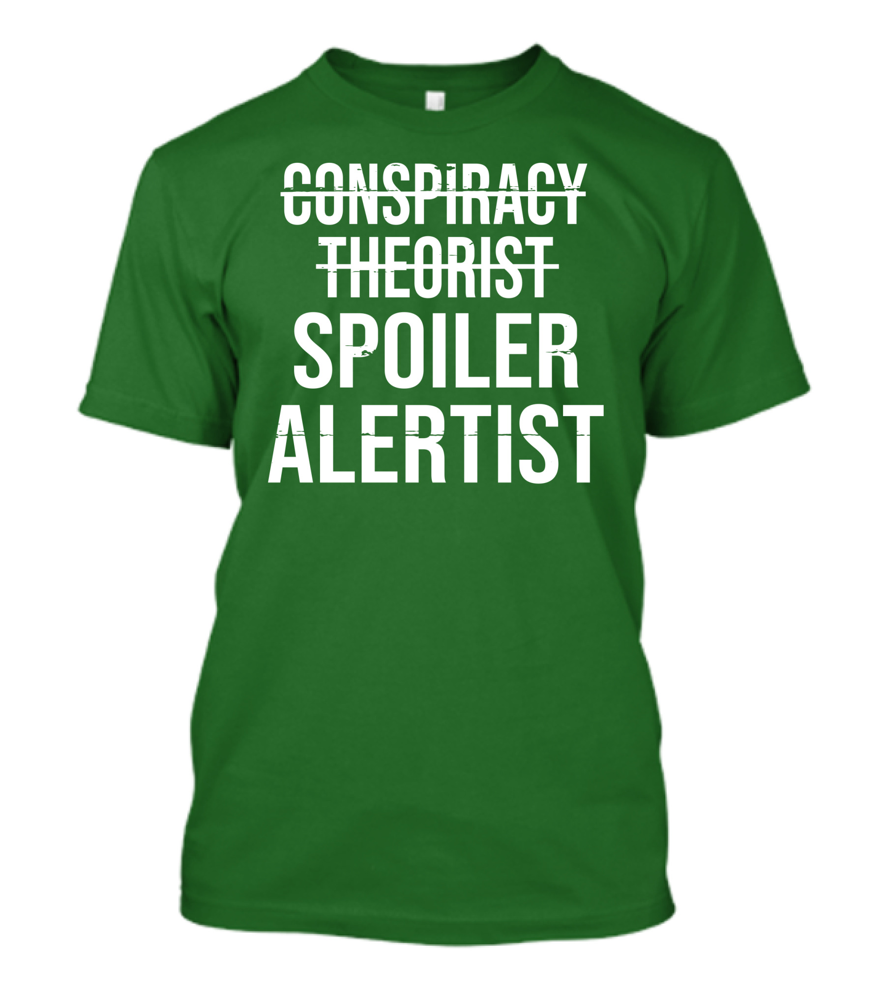 Conspiracy Theorist Spoiler Alertist T-Shirt