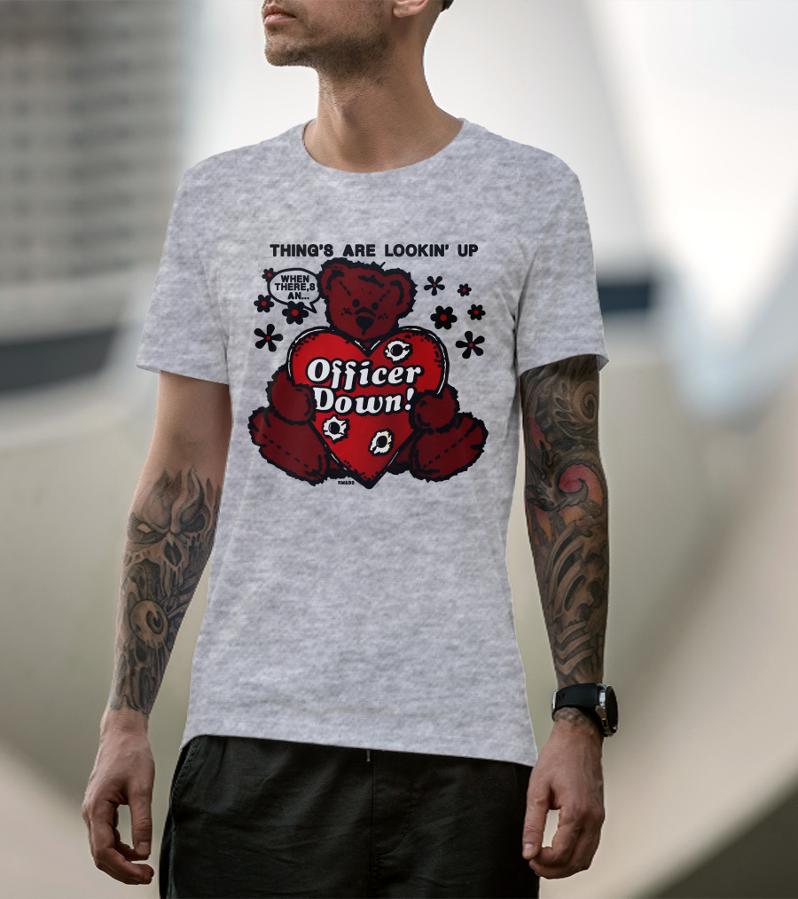 Thing's Are Lookin' Up When There's An Officer Down Heart Bear With Flowers T-Shirt