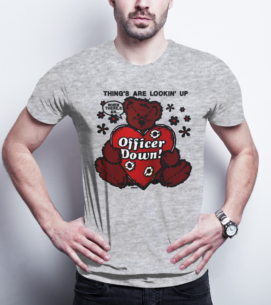 Thing's Are Lookin' Up When There's An Officer Down Heart Bear With Flowers T-Shirt