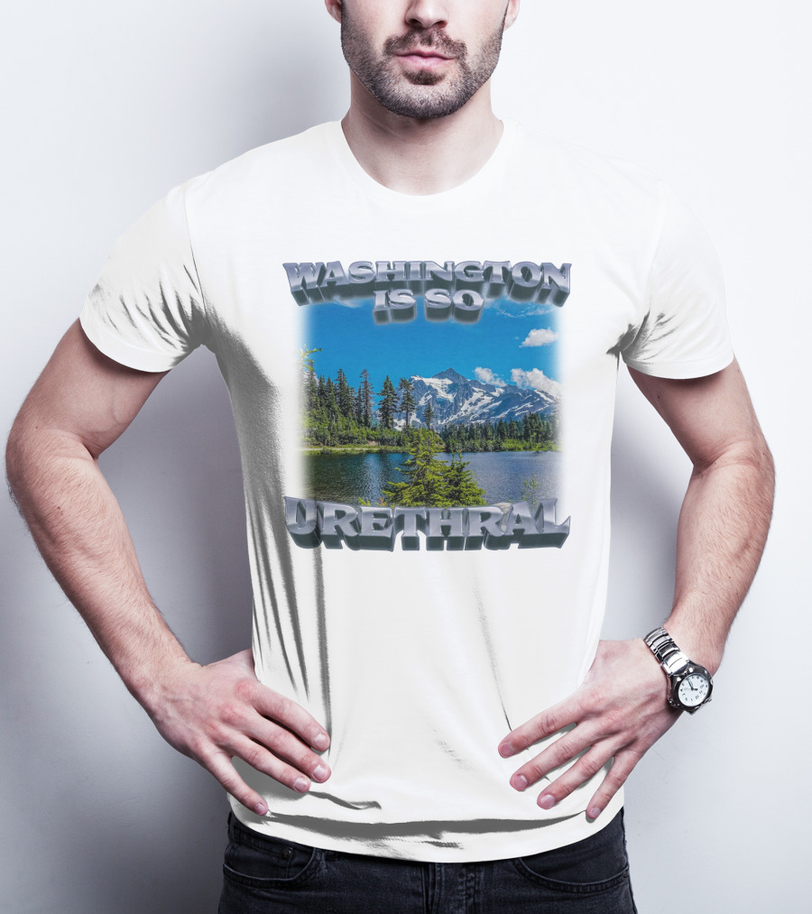 Washington Is So Urethral Nature Scenery T-Shirt