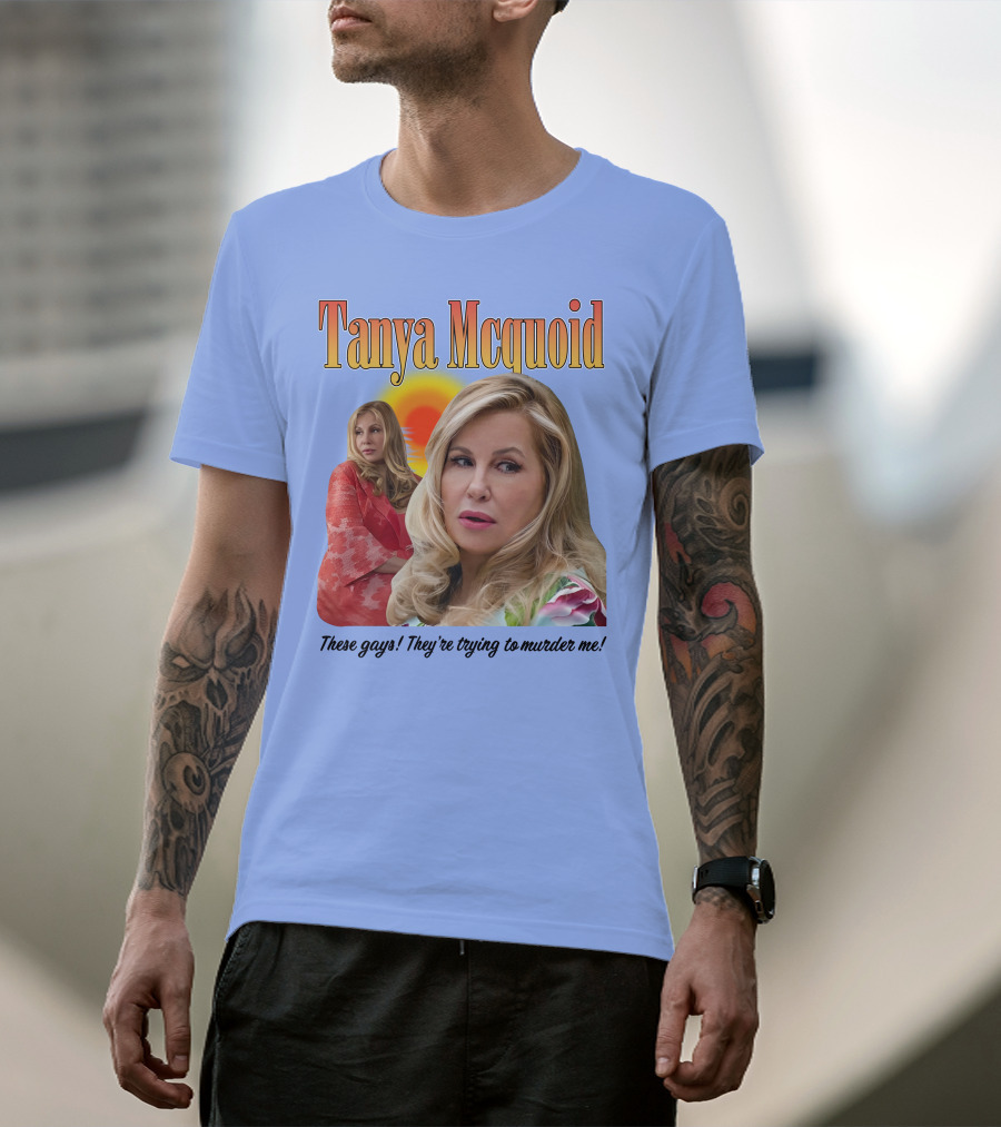 Tanya Mcquoid These Gays They're Trying To Murder Me Retro Sunset T-Shirt