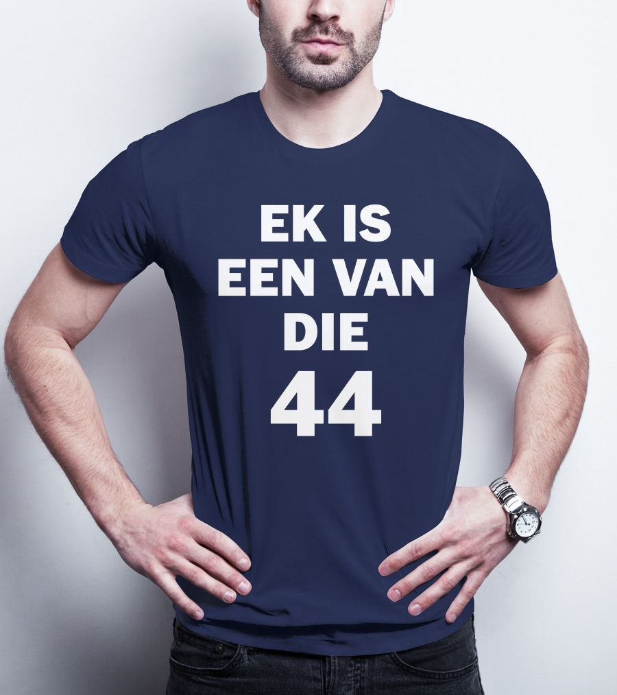 EK IS EEN VAN DIE 44 T-Shirt