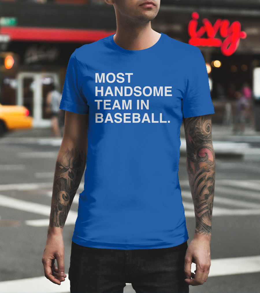 Most Handsome Team In Baseball T-Shirt