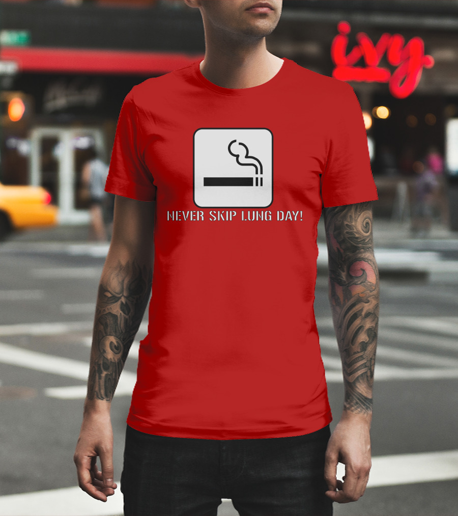 Never Skip Lung Day Smoking Symbol T-Shirt