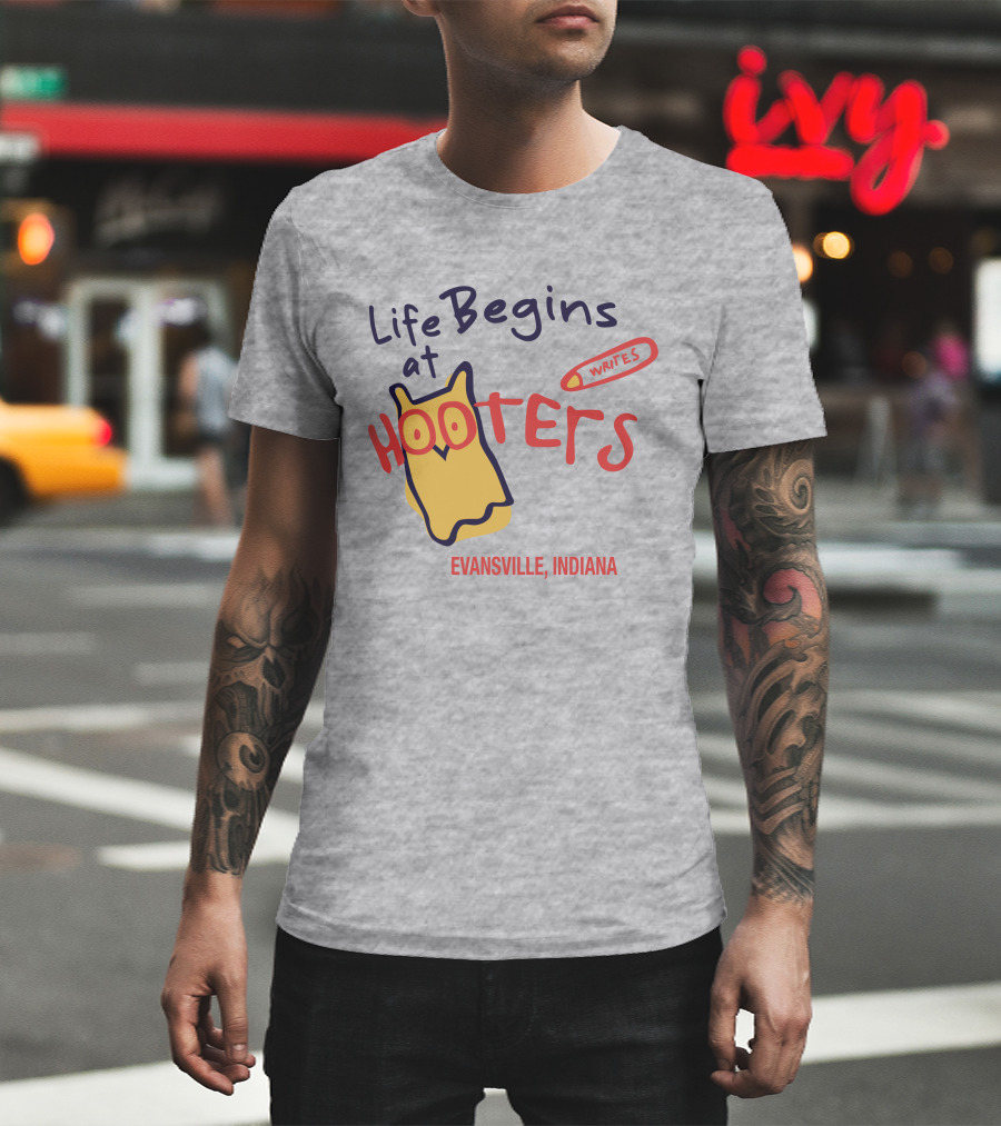 Life Begins At Hooters Writes Evansville Indiana T-Shirt