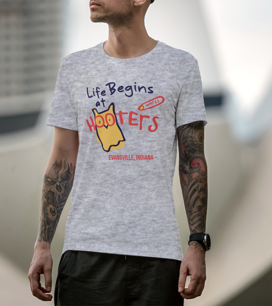 Life Begins At Hooters Writes Evansville Indiana T-Shirt