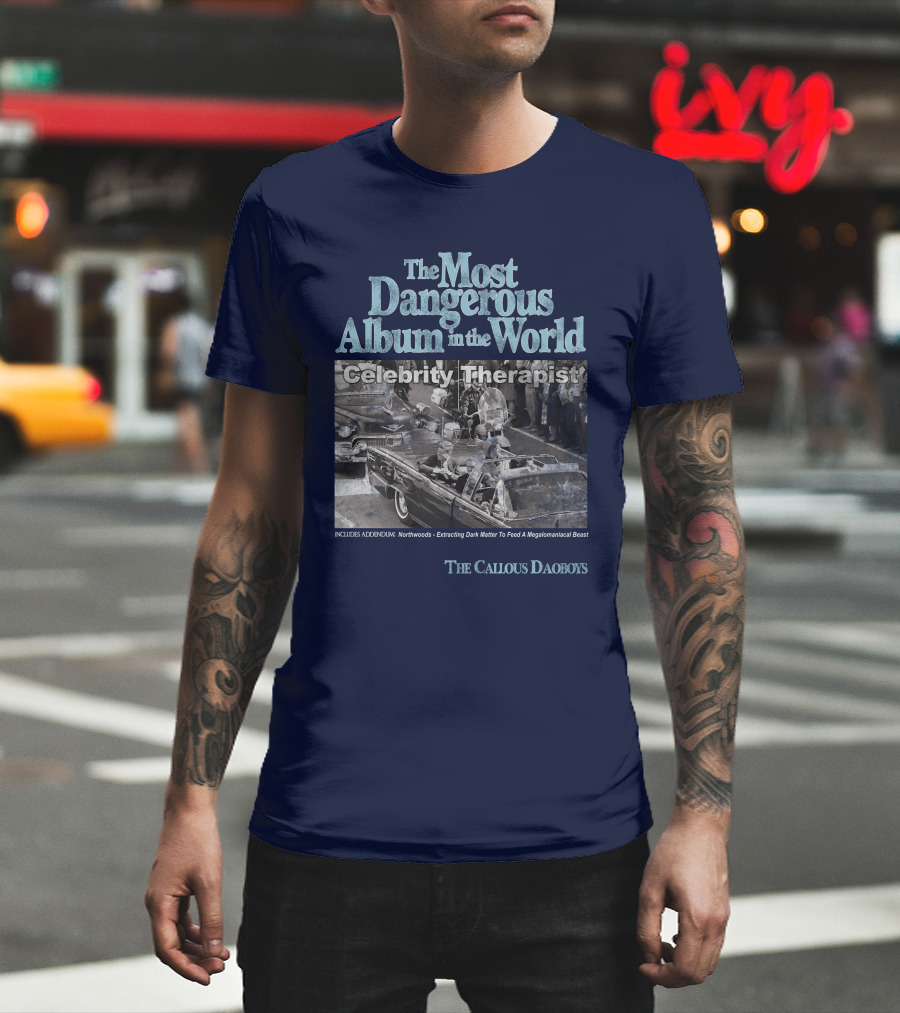The Most Dangerous Album In The World Celebrity Therapist The Callous Daoboys T-Shirt