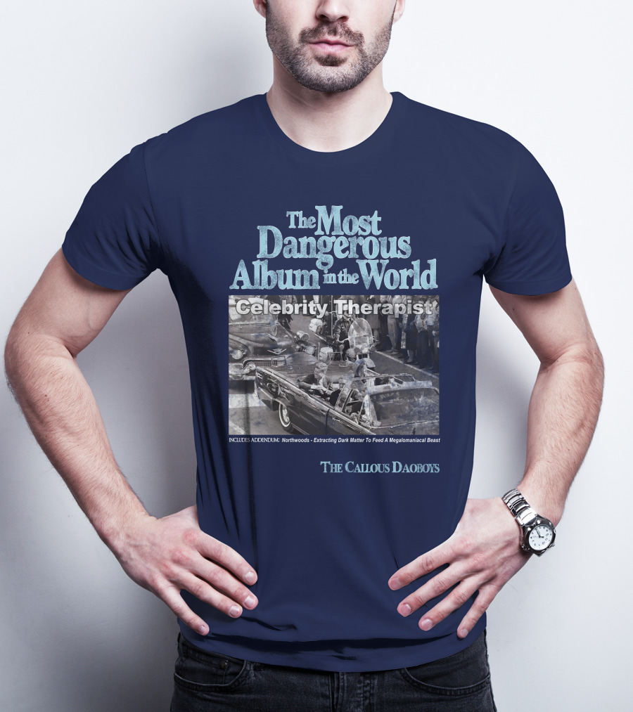 The Most Dangerous Album In The World Celebrity Therapist The Callous Daoboys T-Shirt