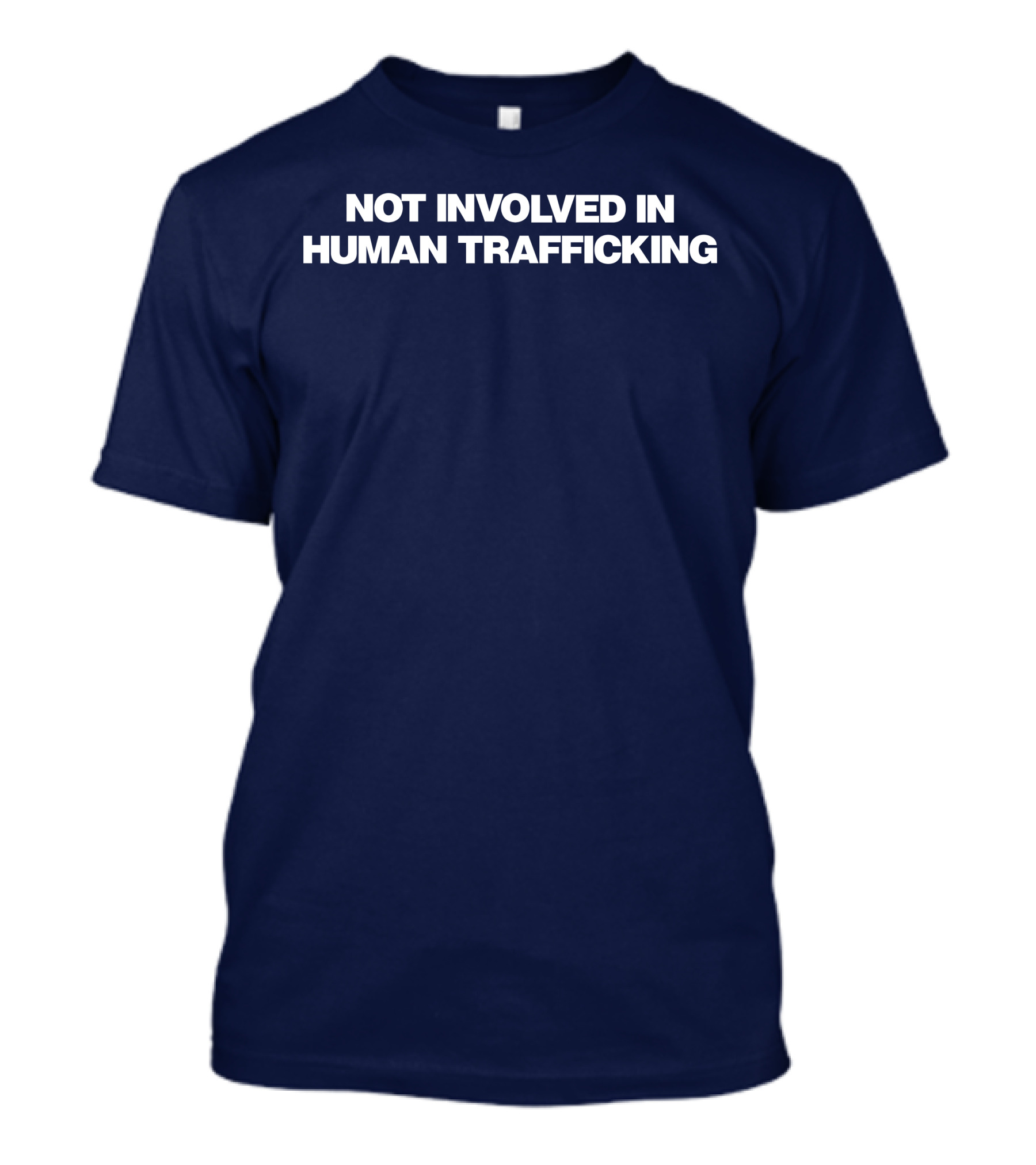 Not Involved In Human Trafficking T-Shirt
