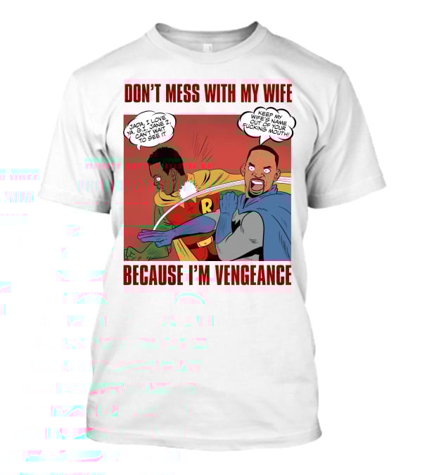 DON'T MESS WITH MY WIFE BECAUSE I'M VENGEANCE T-Shirt