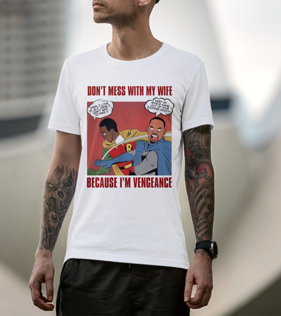 DON'T MESS WITH MY WIFE BECAUSE I'M VENGEANCE T-Shirt