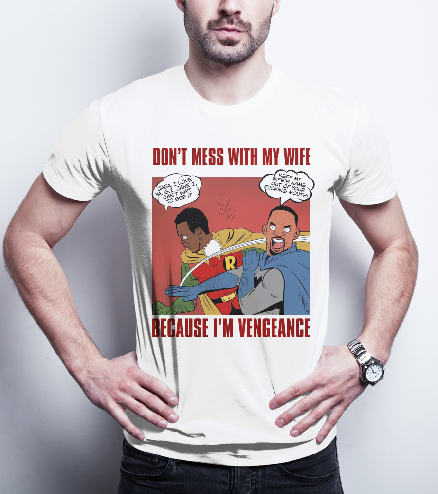 DON'T MESS WITH MY WIFE BECAUSE I'M VENGEANCE T-Shirt