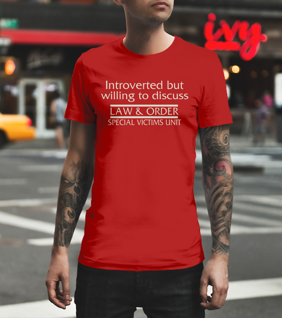 Introverted But Willing To Discuss Law And Order Special Victims Unit T-Shirt