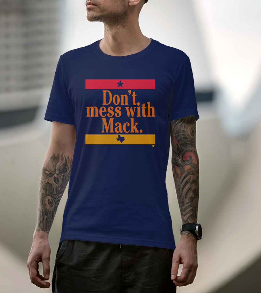 Houston Astros Don't Mess With Mack Texas Star T-Shirt