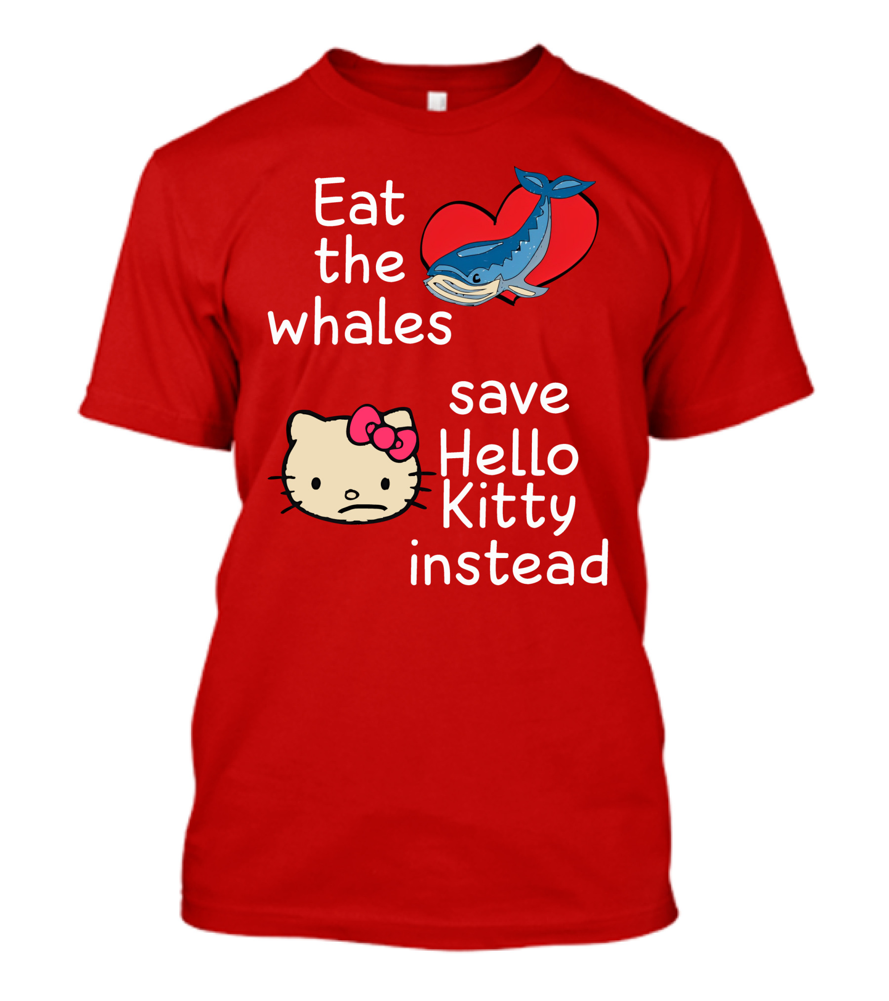 Eat The Whales Heart Save Hello Kitty Instead T-Shirt