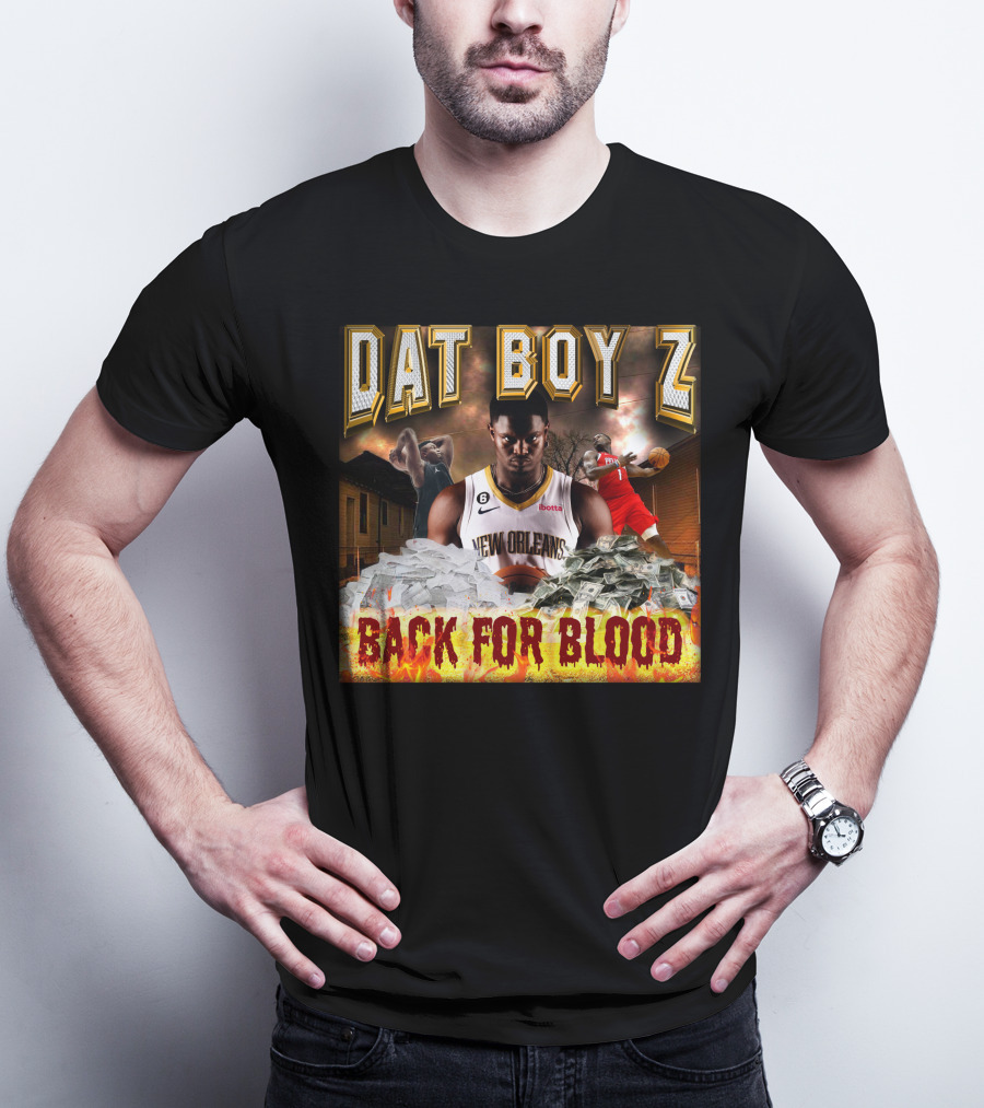 Zionwilliamson Dat Boy Z New Orleans Back For Blood T-Shirt