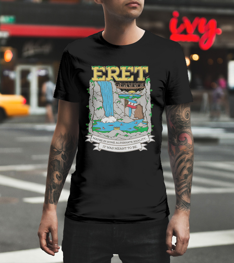 Eret Maybe In Some Alternate Reality It Was Meant To Be Scenic Waterfall And Bridge Fantasy Scene T-Shirt