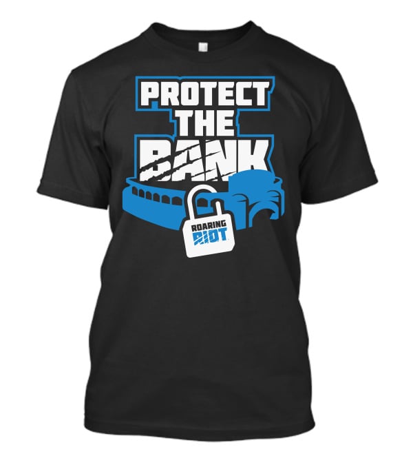 Protect The Bank Roaring Riot Stadium Lock T-Shirt