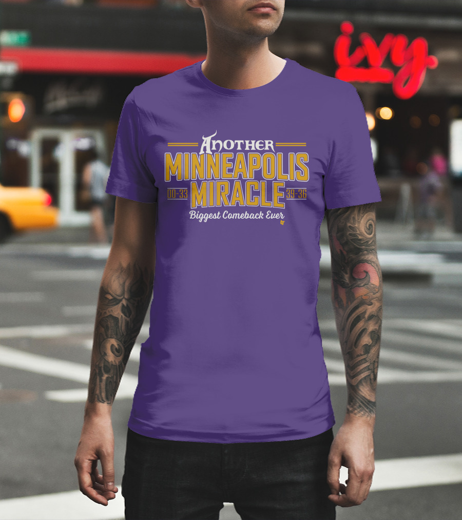 Another Minneapolis Miracle 00-33 39-36 Biggest Comeback Ever T-Shirt