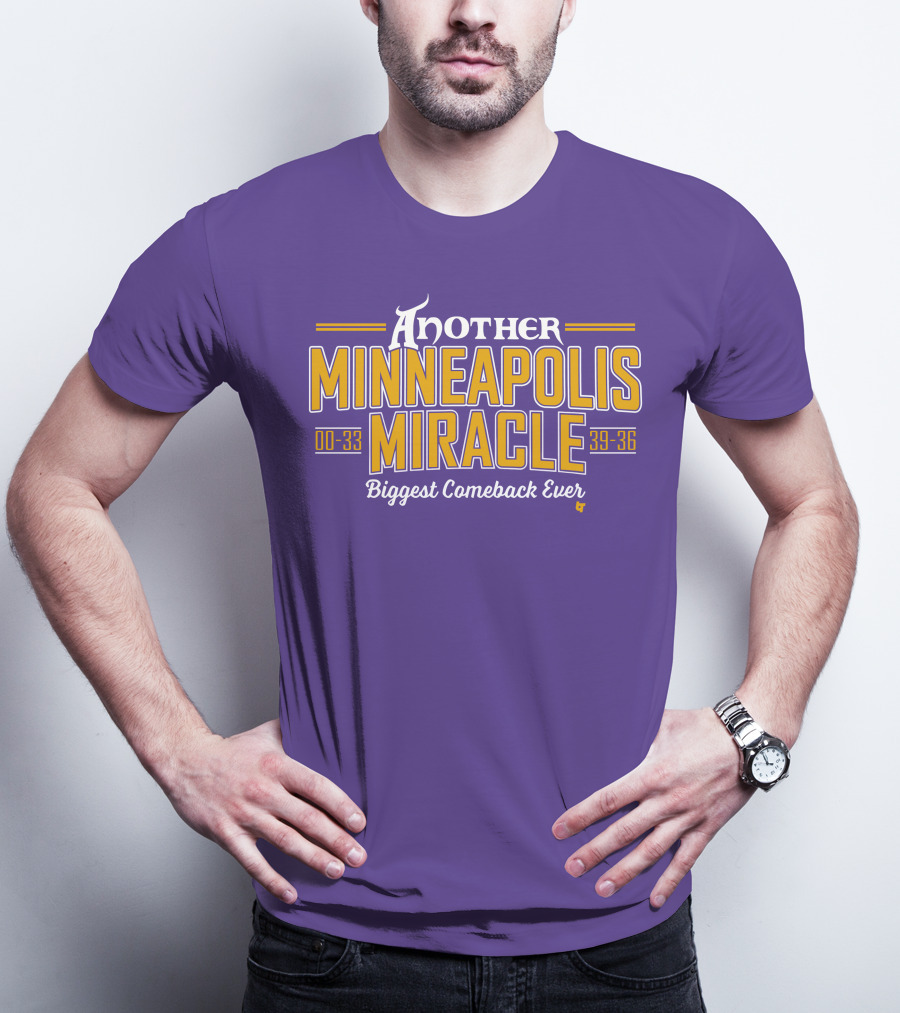 Another Minneapolis Miracle 00-33 39-36 Biggest Comeback Ever T-Shirt
