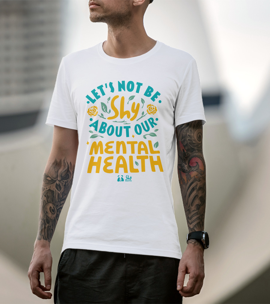 Let's Not Be Shy About Our Mental Health Shy Bairnz T-Shirt