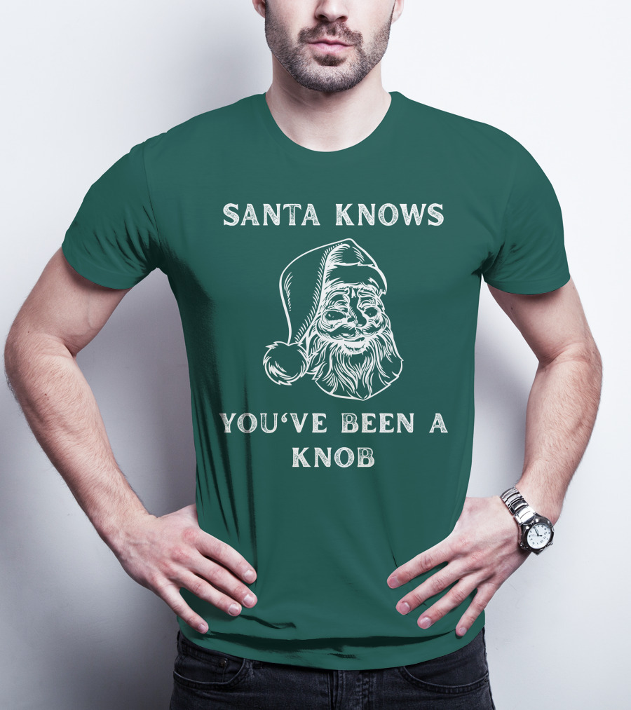 Mindynl79 Santa Knows You've Been A Knob T-Shirt