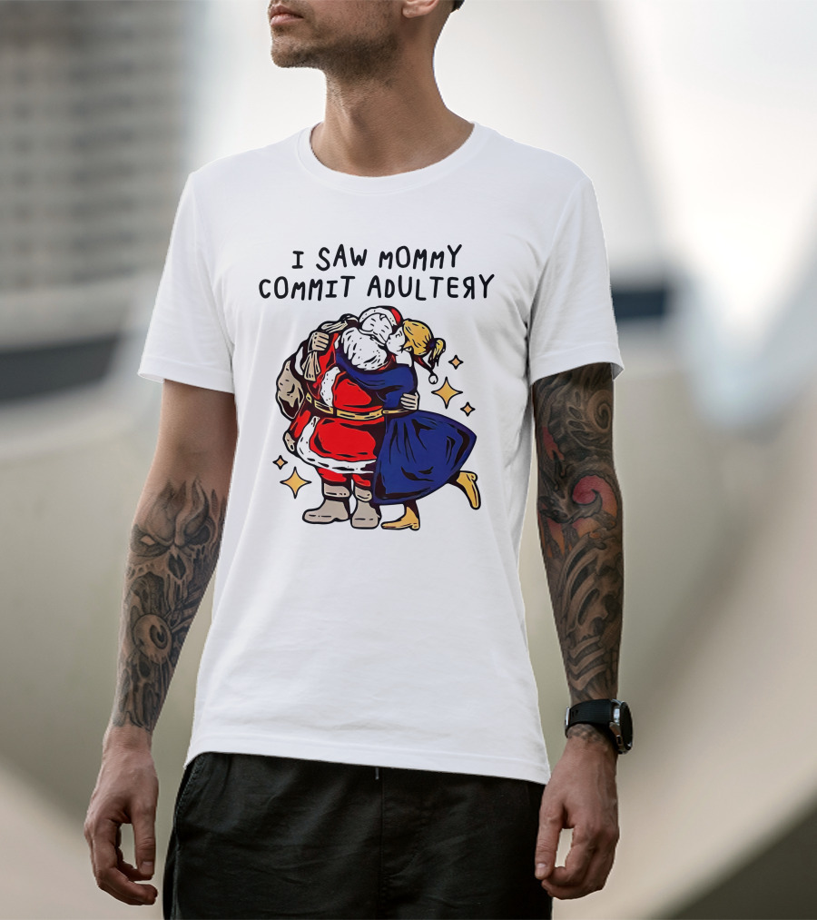 I Saw Mommy Commit Adultery Santa Claus Christmas Humor T-Shirt