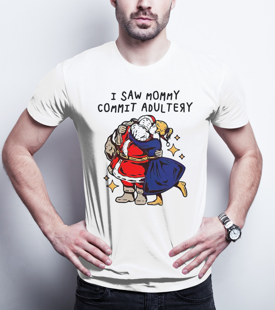 I Saw Mommy Commit Adultery Santa Claus Christmas Humor T-Shirt