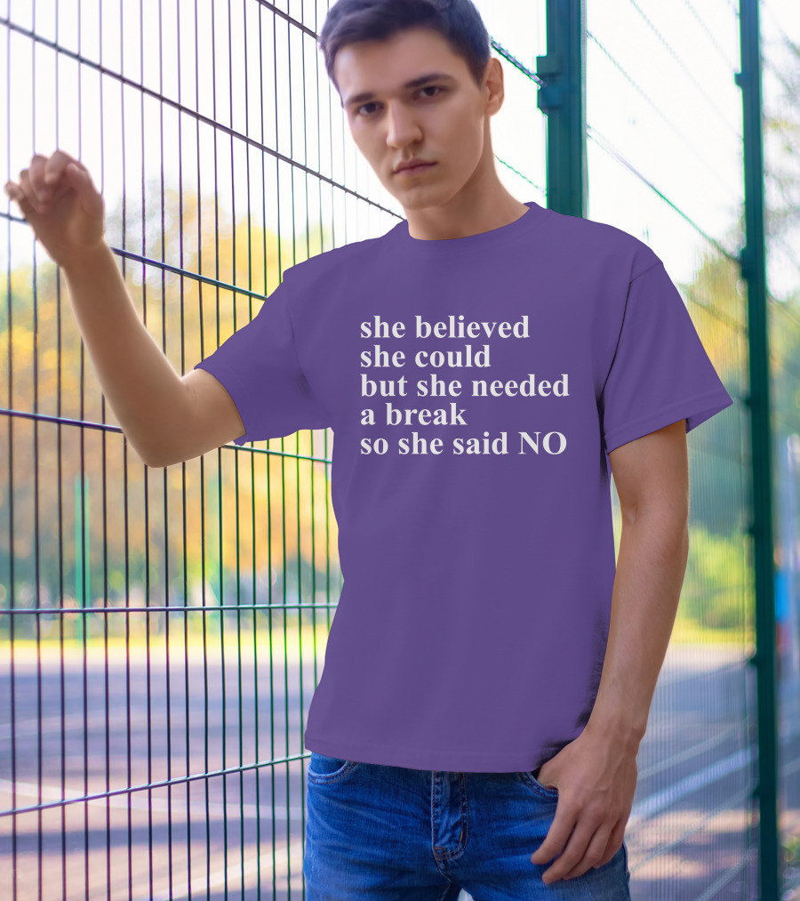 Kwhiteheadlab She Believed She Could But She Needed A Break So She Said No Inspirational T-Shirt