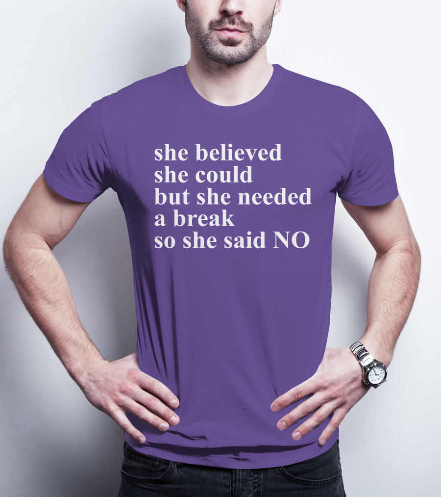 Kwhiteheadlab She Believed She Could But She Needed A Break So She Said No Inspirational T-Shirt