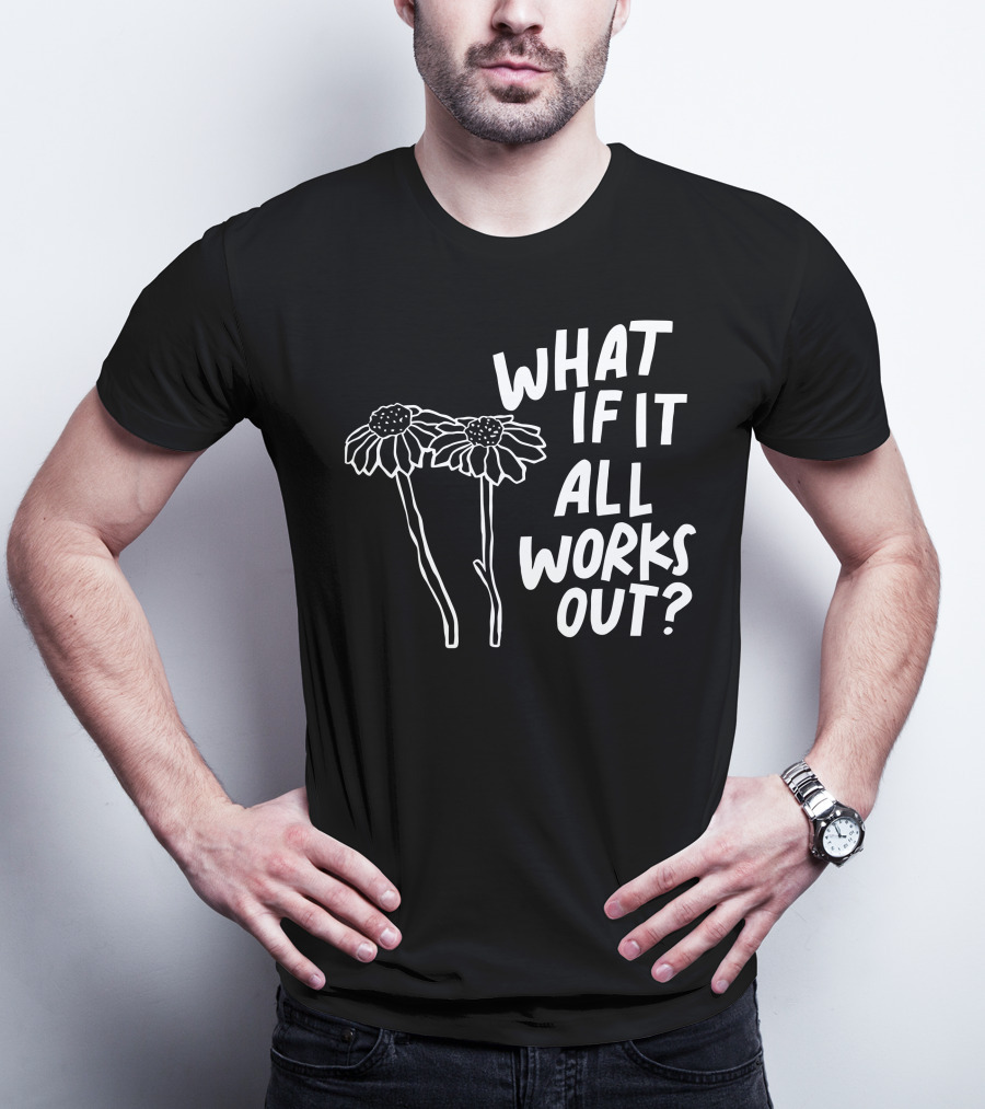 Jbstwocents What If It All Works Out Two Flowers T-Shirt