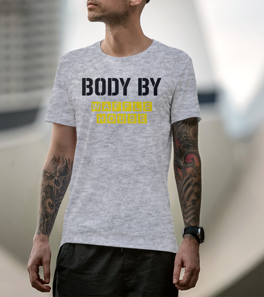 Body By Waffle House T-Shirt