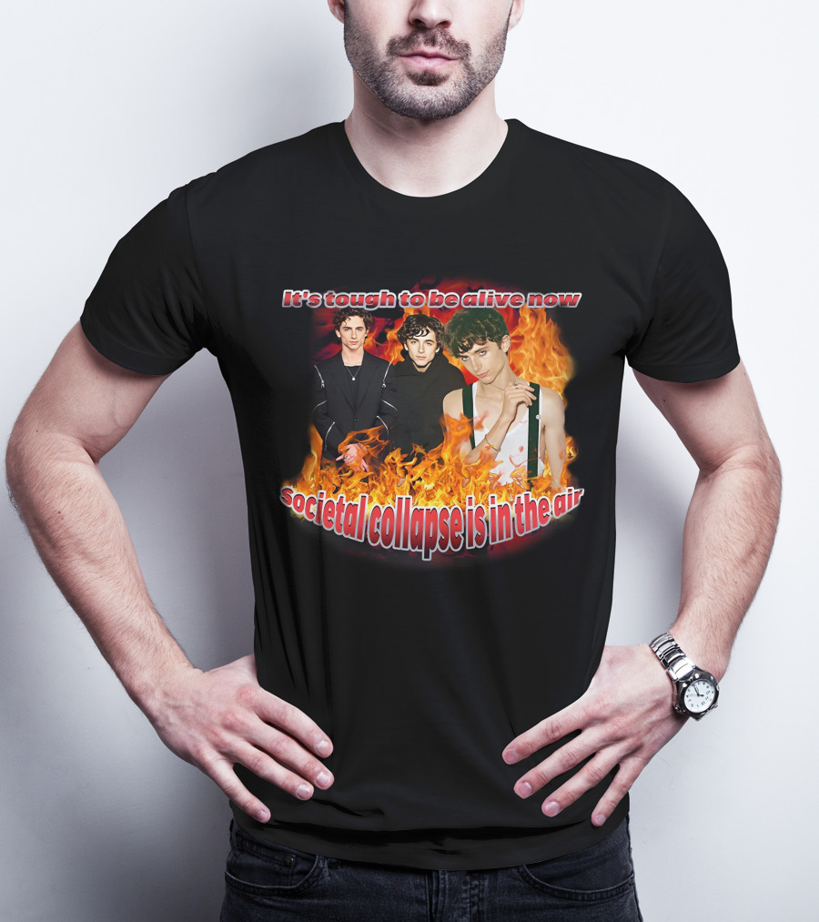 Blveslidepark It's Tough To Be Alive Now Societal Collapse Is In The Air Flames T-Shirt