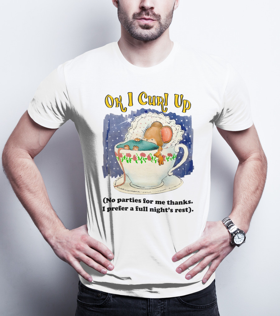 Ok I Curl Up No Parties For Me Thanks I Prefer A Full Night's Rest Mouse Sleeping In Teacup T-Shirt