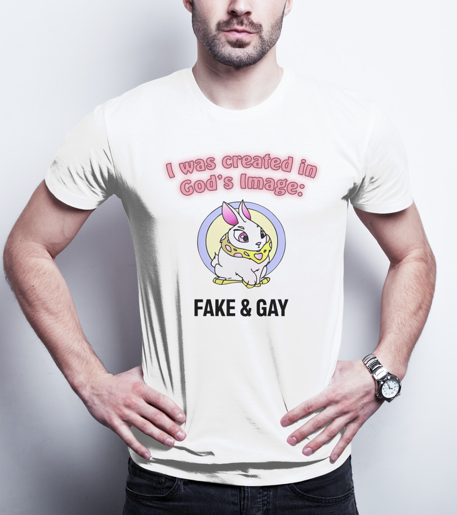 I Was Created In God's Image: Fake And Gay With Cute Rabbit T-Shirt