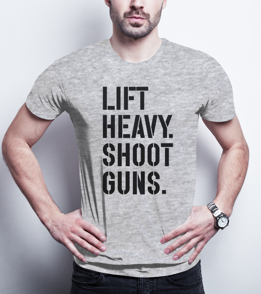 Lift Heavy Shoot Guns Fitness And Firearms Enthusiast T-Shirt