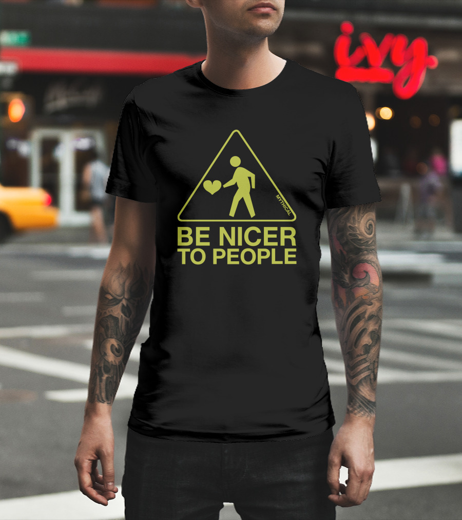 Be Nicer To People Mythical Warning Sign With Heart T-Shirt