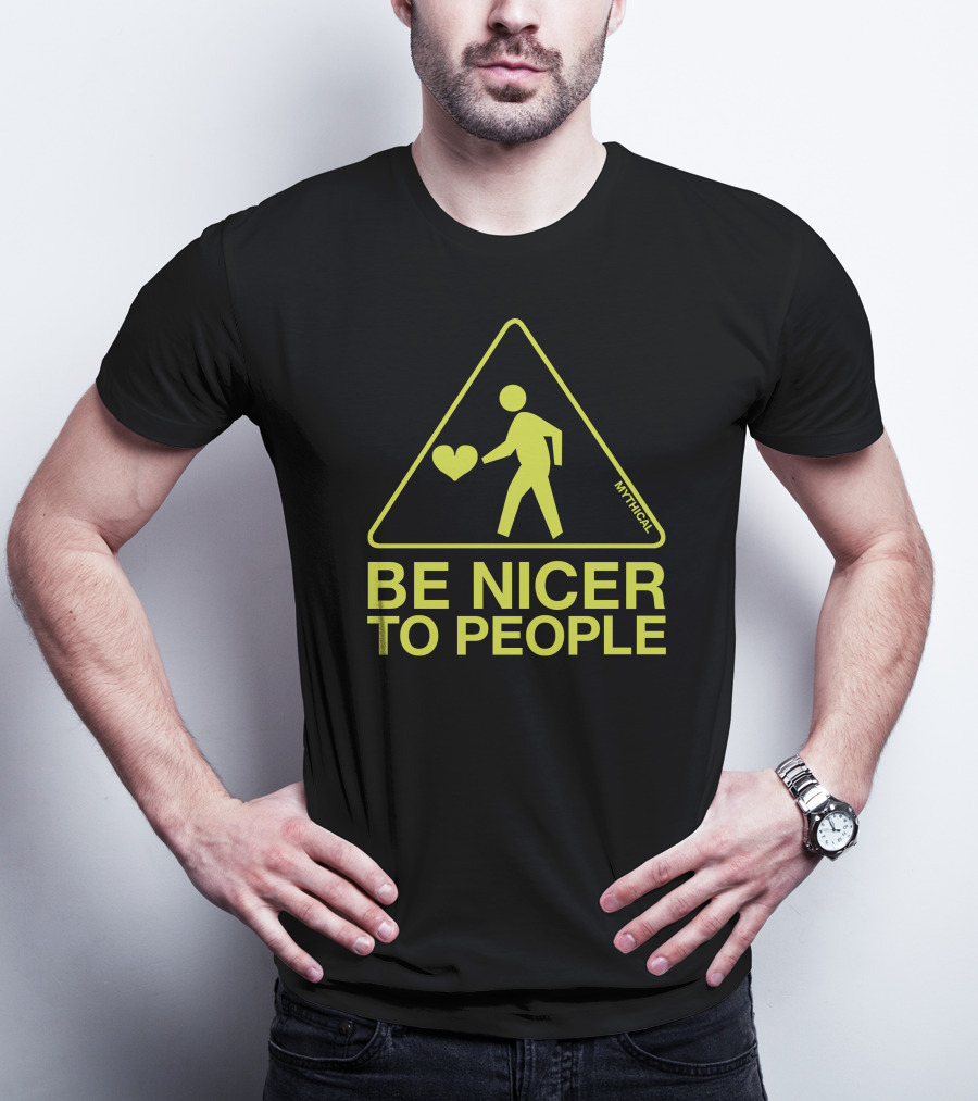 Be Nicer To People Mythical Warning Sign With Heart T-Shirt