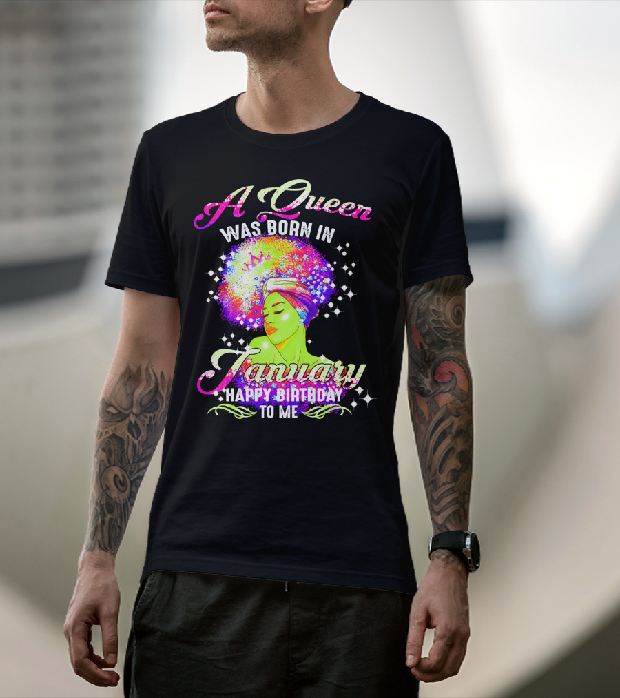 A Queen Was Born In January Happy Birthday To Me T-Shirt