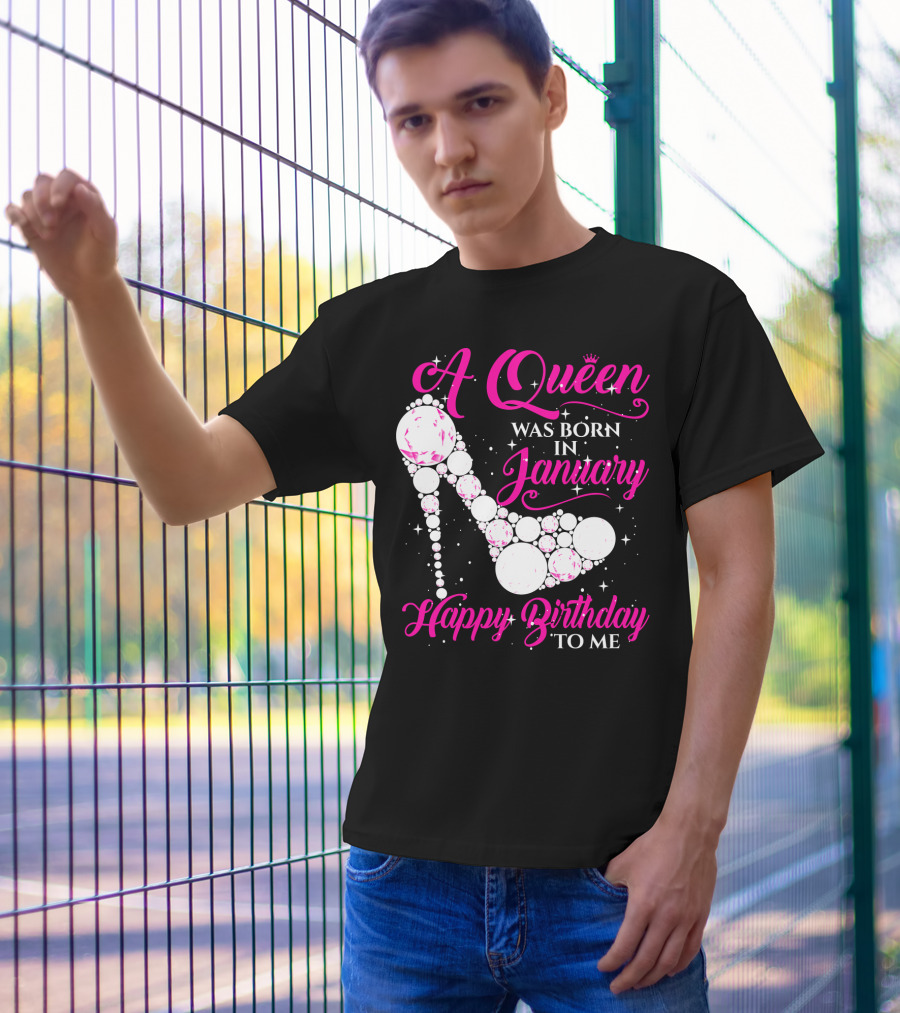 A Queen Was Born In January Happy Birthday To Me High Heel Sparkle T-Shirt