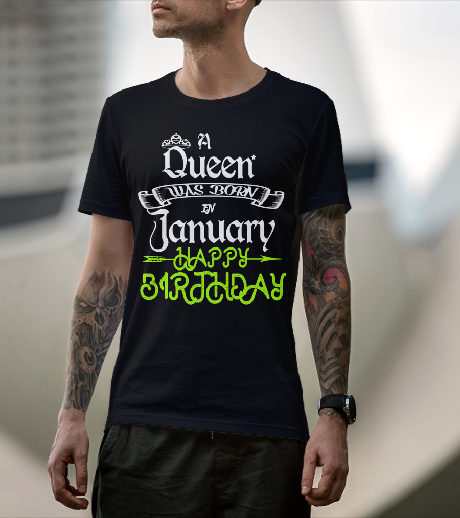 A Queen Was Born In January Happy Birthday T-Shirt