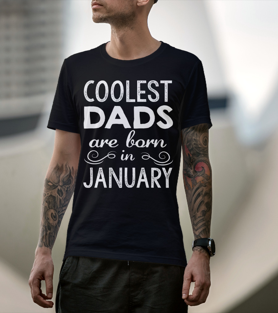 Coolest Dads Are Born In January T-Shirt