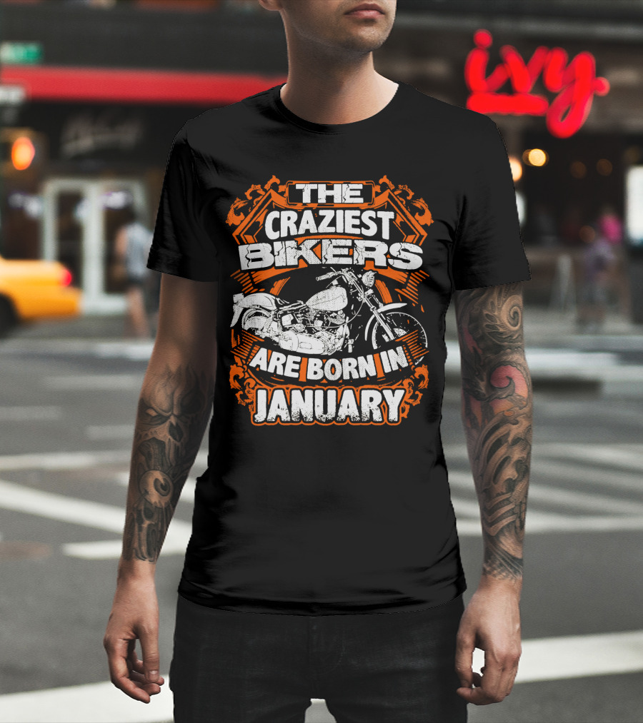 The Craziest Bikers Are Born In January T-Shirt
