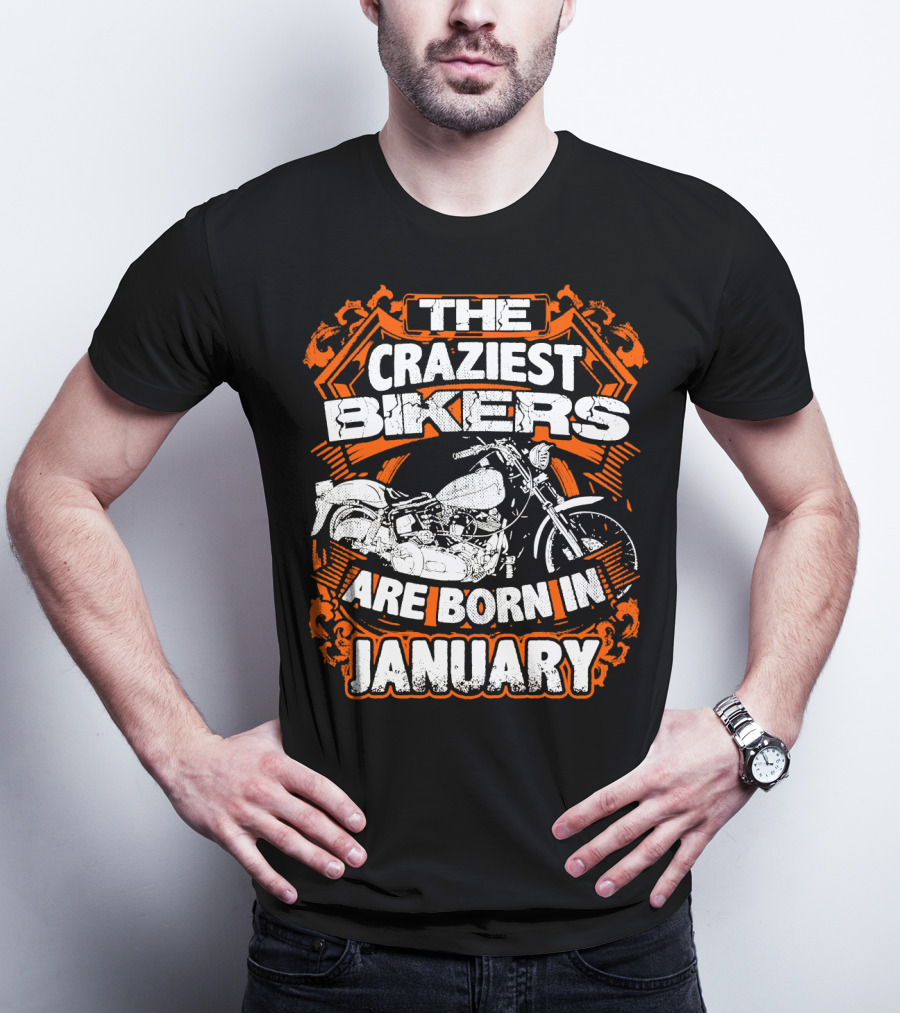 The Craziest Bikers Are Born In January T-Shirt
