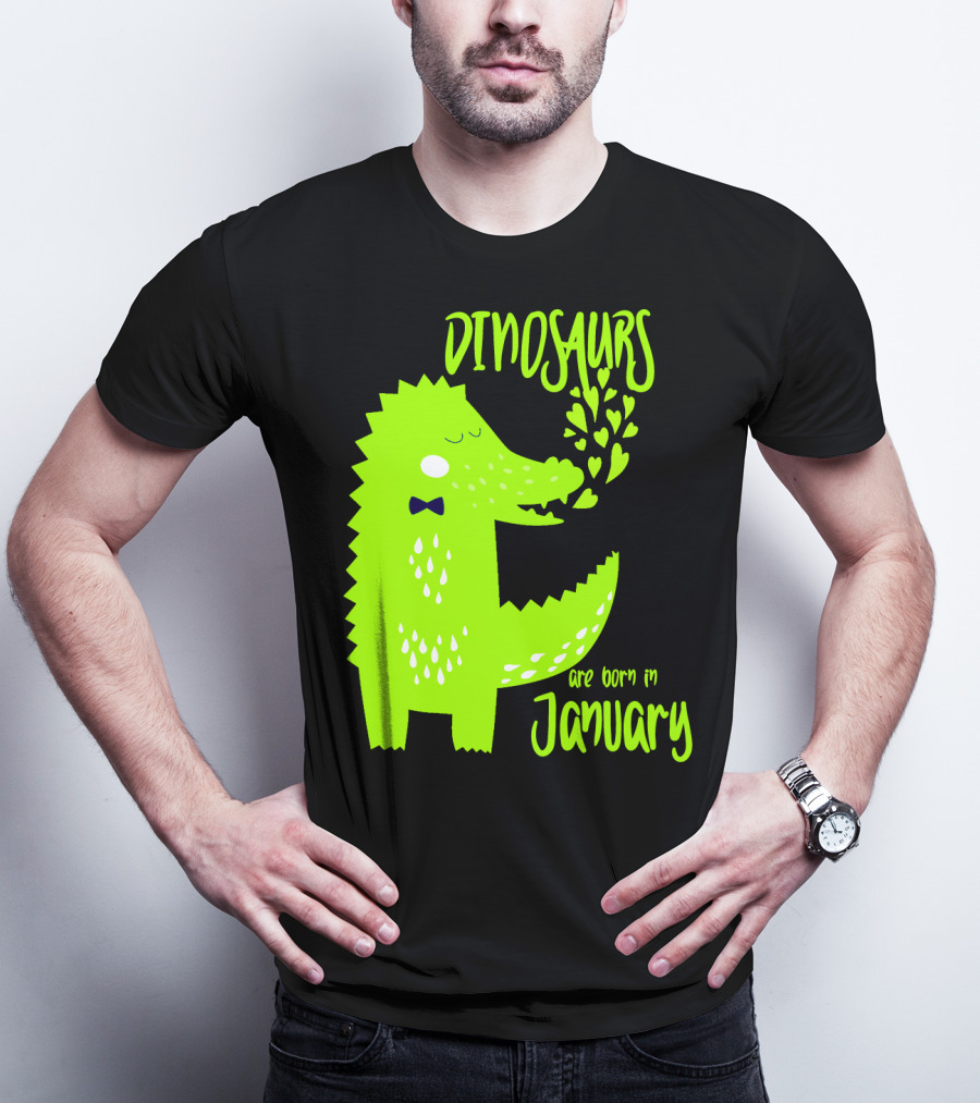 DINOSAURS Are Born In January T-Shirt