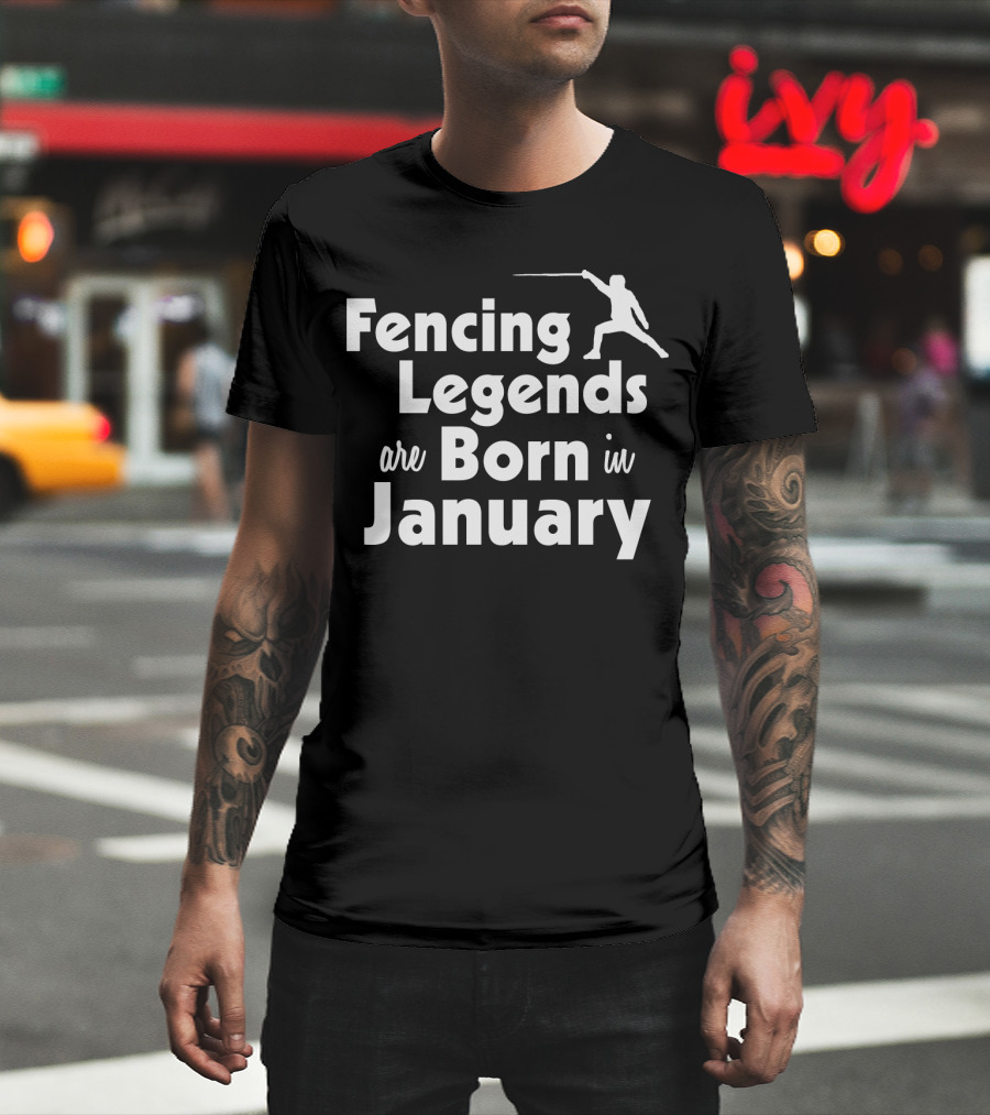 Fencing Legends Are Born In January Swordplay T-Shirt