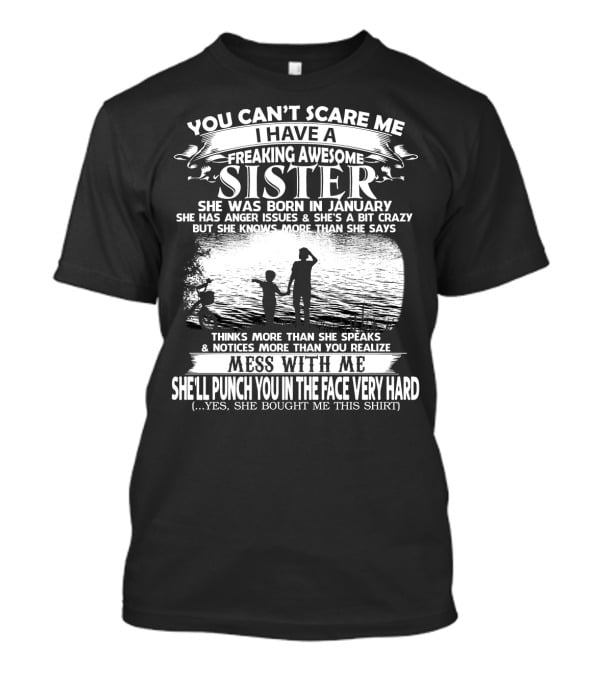 You Can't Scare Me I Have A Freaking Awesome Sister She Was Born In January T-Shirt