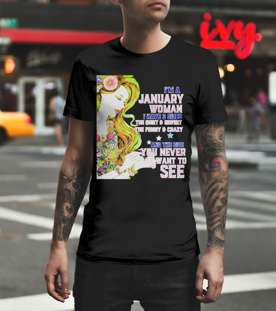 I'm A January Woman I Have 3 Sides The Quiet Secret Funny Crazy You Never Want To See T-Shirt
